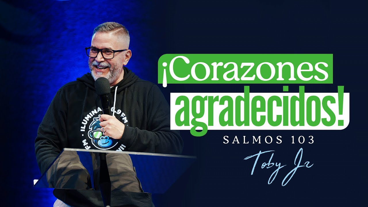 ¡Corazones agradecidos! - Pastor Toby Jr. - YouTube