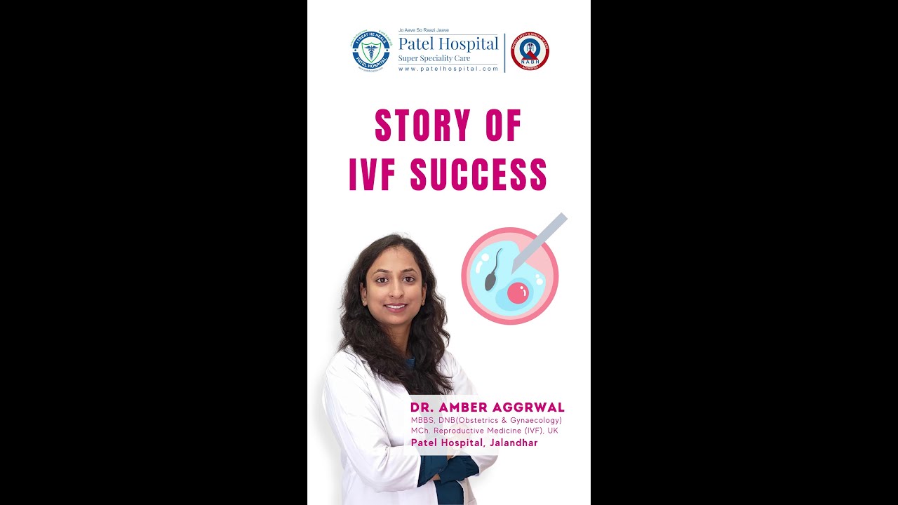 IVF Success story | Dr. Amber Aggarwal | Patel Hospital, Jalandhar ...