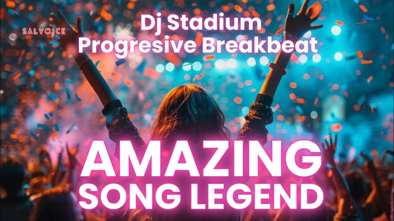 AMAZING SONG LEGEND REMIX BREAKBEAT FULLBASS • Dj Stadium • Clubbing ...