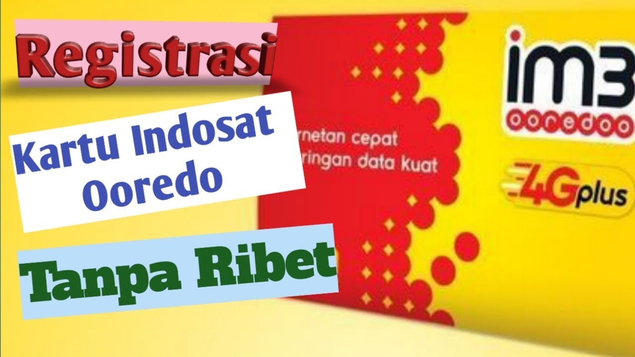 Cara registrasi kartu indosat ooredoo dengan mudah - YouTube