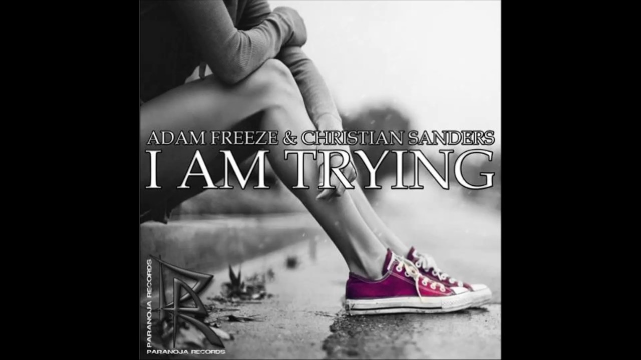 Adam Freeze & Christian Sanders - I Am Trying (inChoice remix) - YouTube