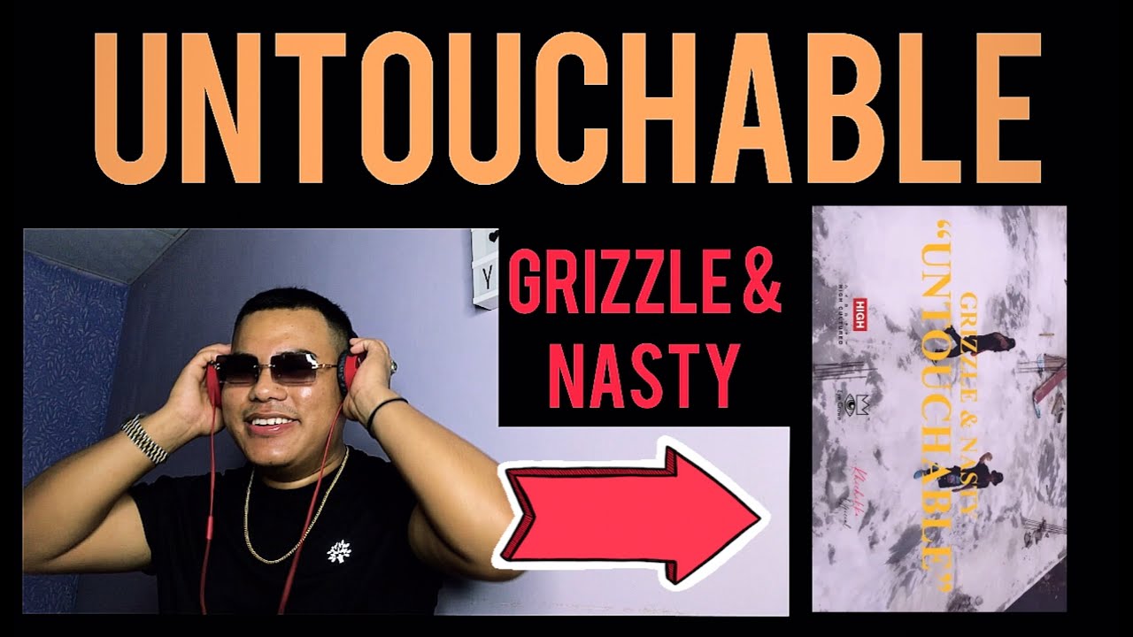 🔥🔥🔥 FIRST LISTEN TO || Grizzle & Nasty - Untouchable || NEPALESE STAN ...