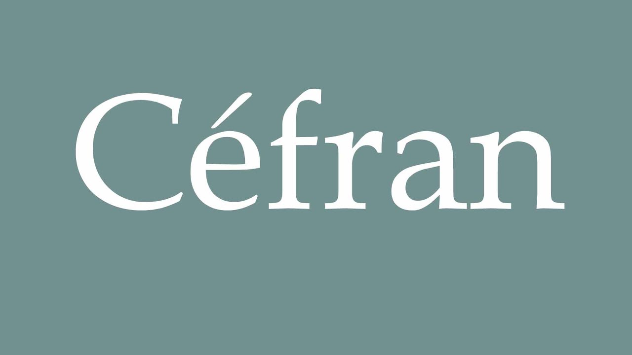 How to Pronounce ''Céfran'' (Cefran) Correctly in French - YouTube