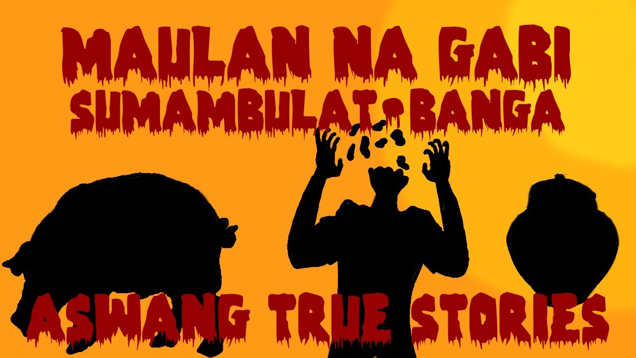 ASWANG TRUE STORY | MAULAN NA GABI - YouTube
