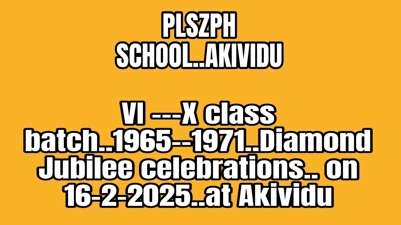 PLSZPH SCHOOL..AKIVIDU VI ---X class batch..1965--1971 - YouTube