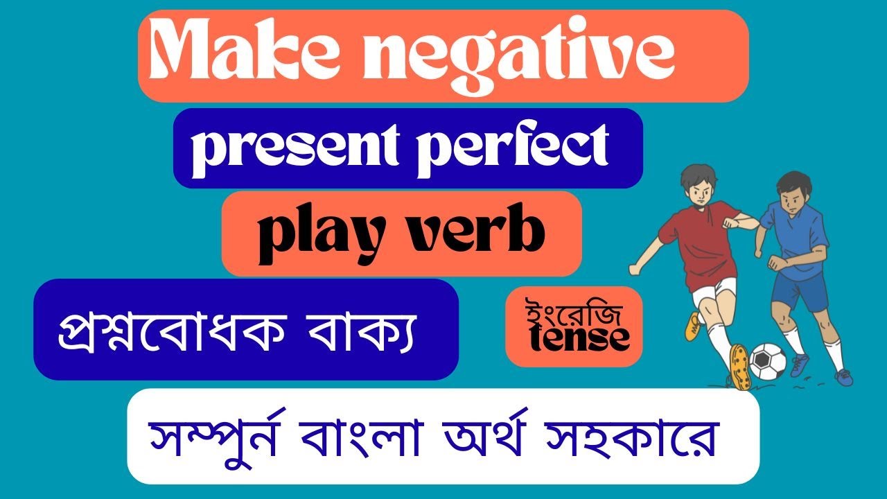 negative play verb present perfect tense | play verb present perfect ...