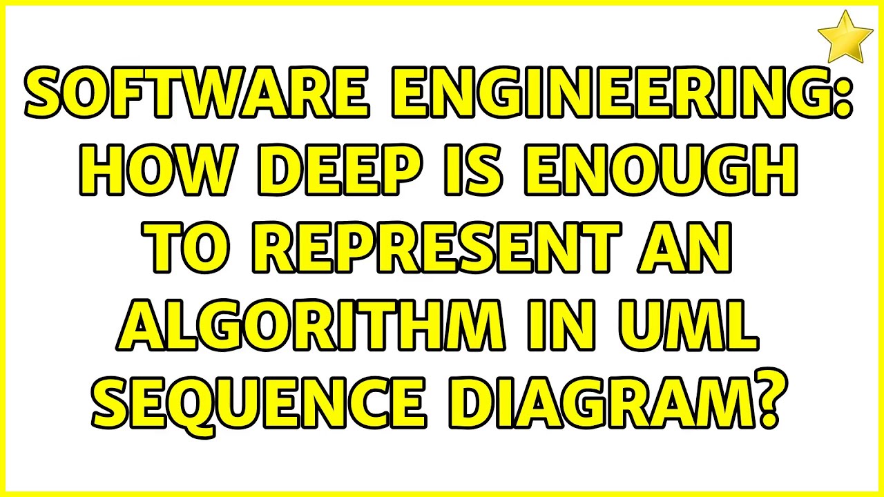 Software Engineering: How deep is enough to represent an algorithm in ...