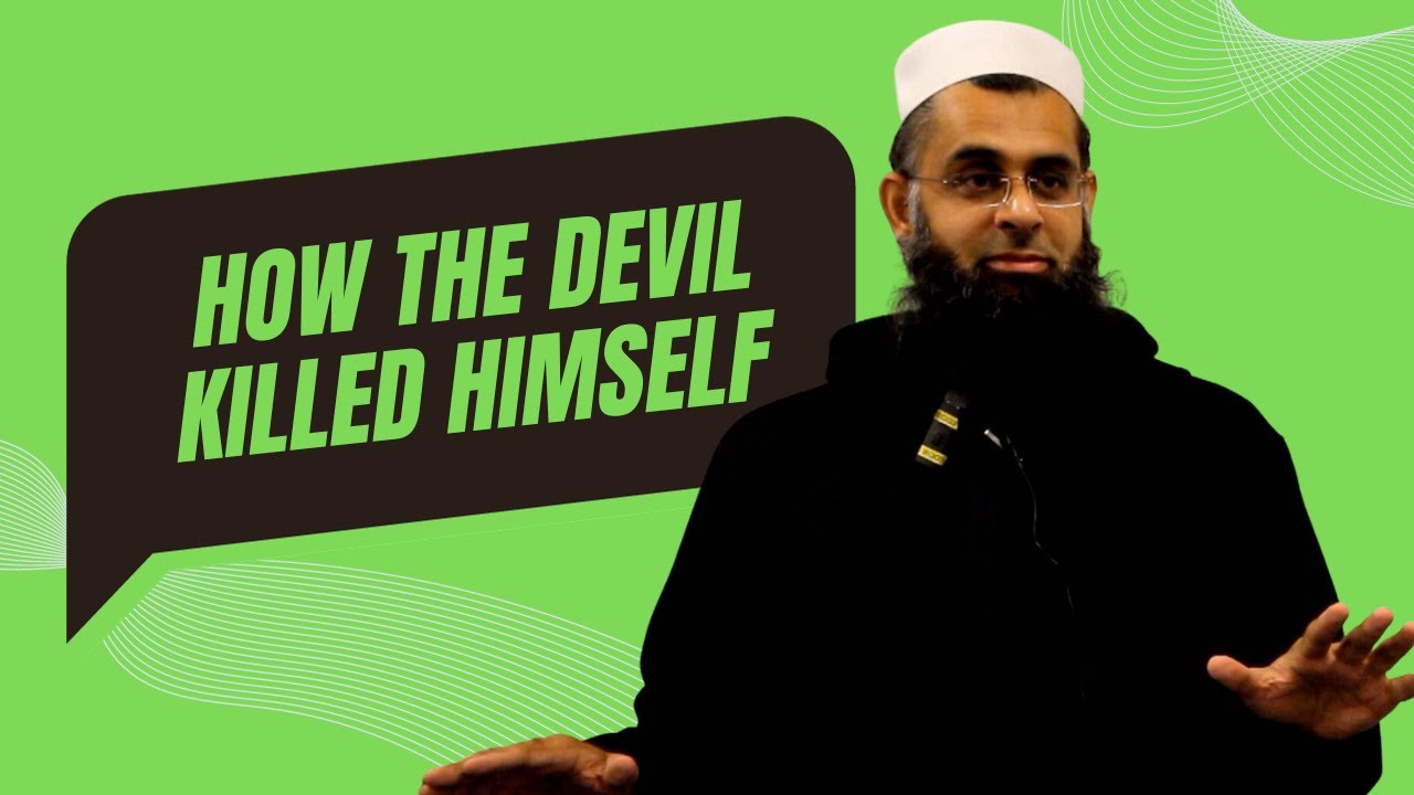 How the Devil Killed Himself | Dr. Mufti Abdur-Rahman ibn Yusuf Mangera - YouTube