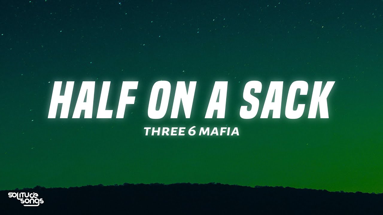 Three 6 Mafia Half On A Sack Lyrics YouTube three-6-mafia-half-on-a-sack-lyrics-youtube