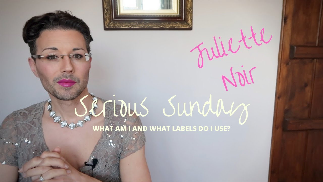 Serious Sunday - What am I and what labels do I use? - YouTube