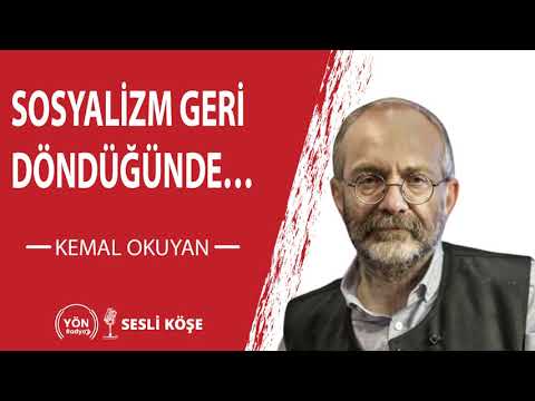 Sosyalizm Geri Döndüğünde…  | Kemal Okuyan | Sesli Köşe | Yön Radyo