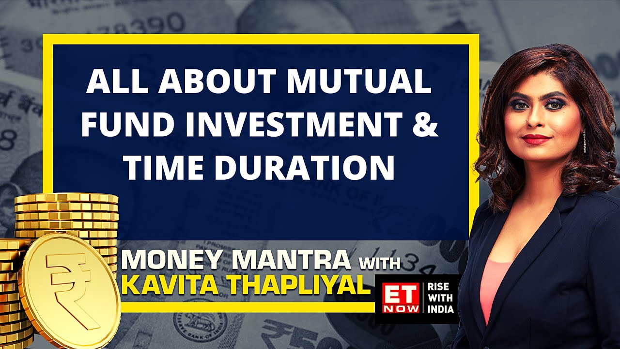 How to Decide Investment Time Duration in a Mutual Fund? | ET Now - YouTube