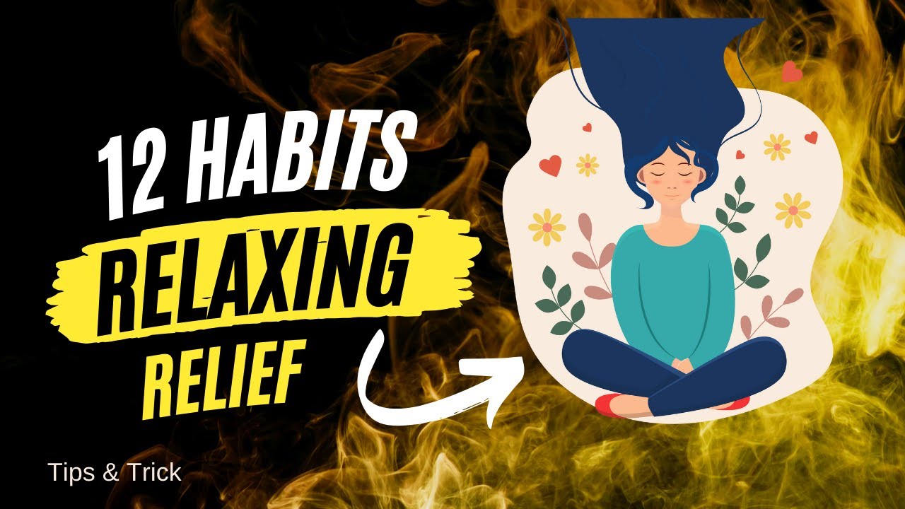 12 Habits to Help You Relax - YouTube