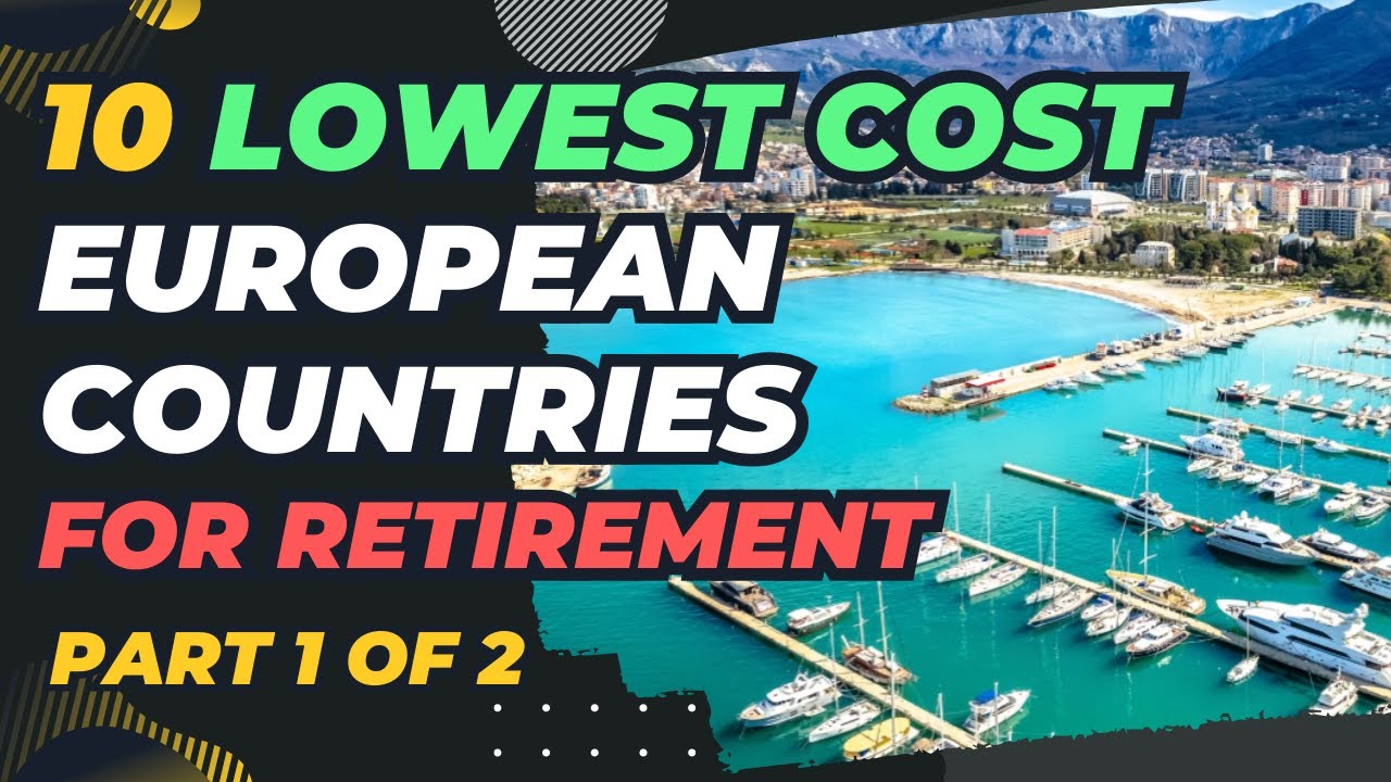 10 Lowest Cost European Countries for Retirement (Part 1 of 2) - YouTube