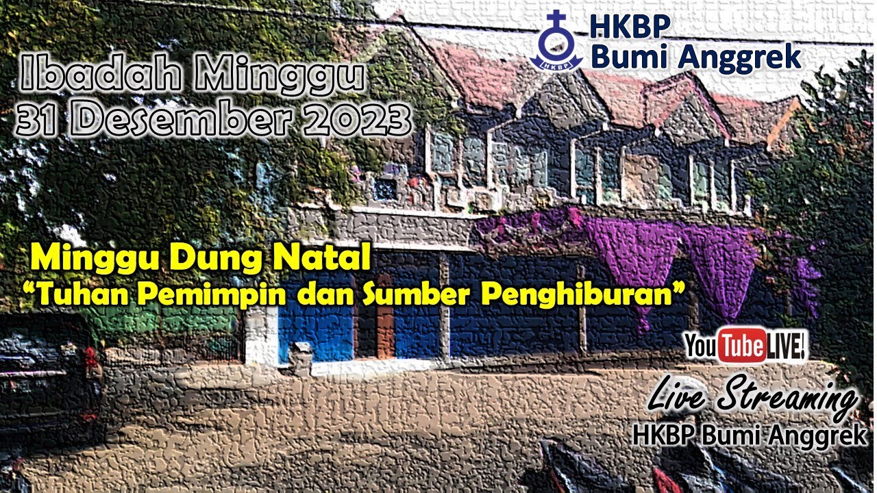 IBADAH MINGGU 31 DESEMBER 2023 - HKBP BUMI ANGGREK - YouTube