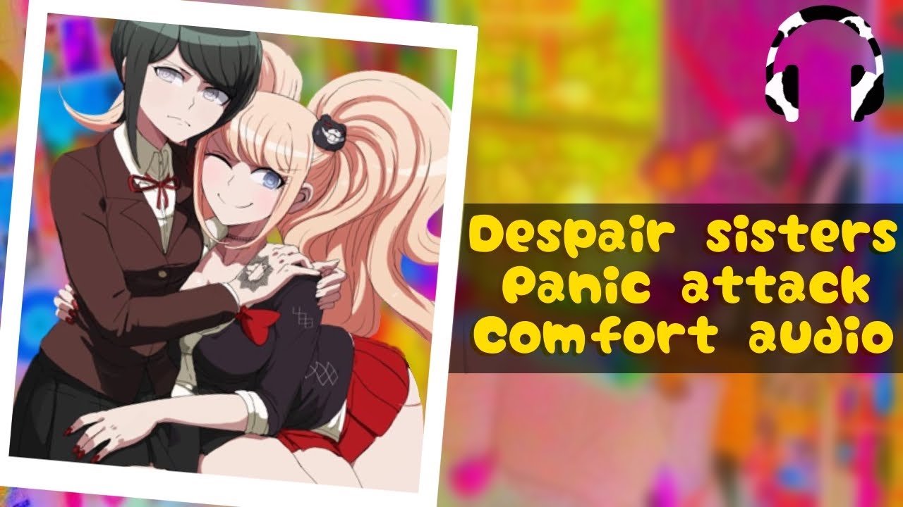 Junko Enoshima & Mukuro Ikusaba x !Panicking Listener [Panic attack comfort] [Slight comedy ...