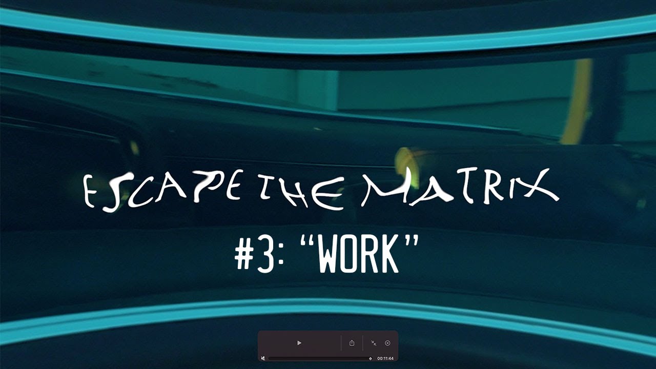 Escape the Matrix Ep. 3 | Work - YouTube