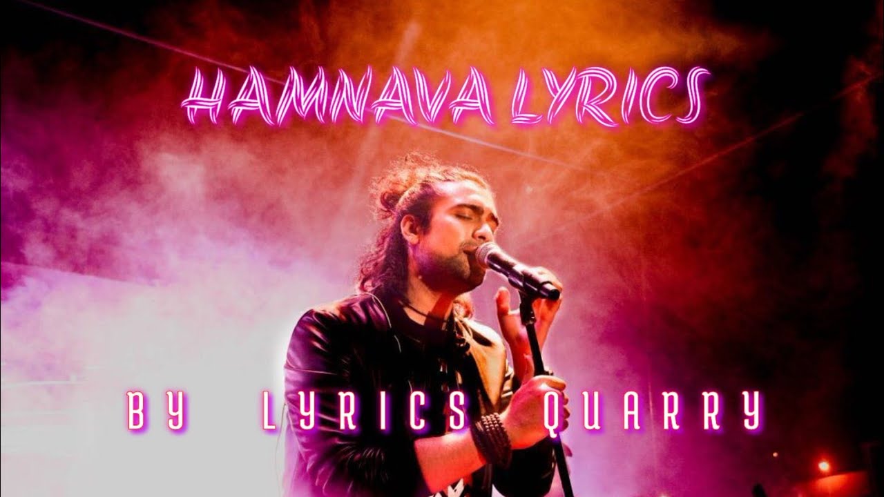 HAMNAVA MERE LYRICS | JUBIN NAUTIYAL | LYRICS QUARRY - YouTube