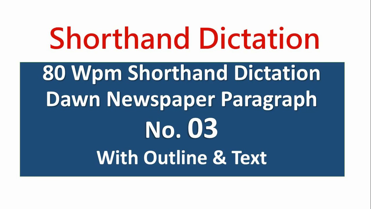 80 Wpm Shorthand Dictation Newspaper Paragraph 03, with Outline - YouTube