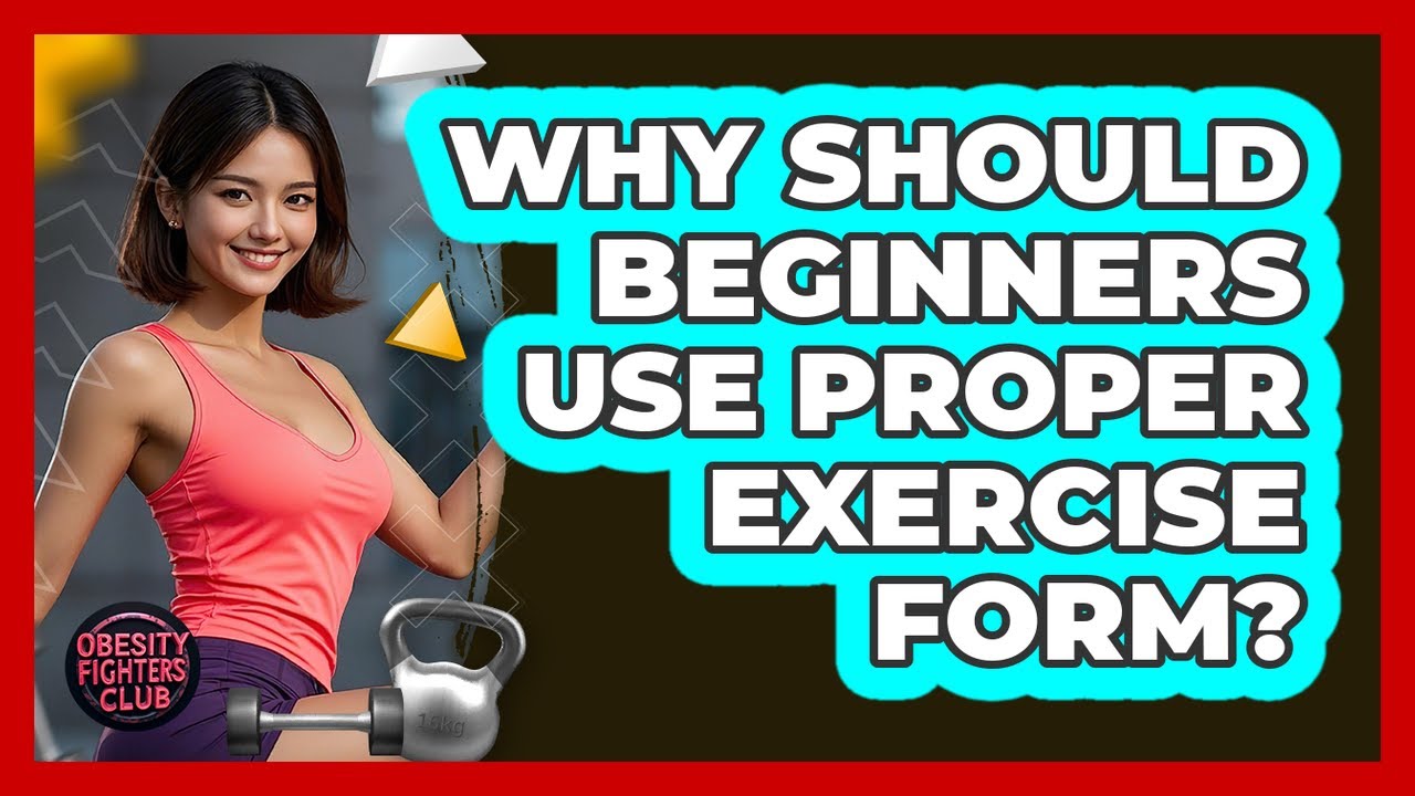 Why Should Beginners Use Proper Exercise Form? - YouTube