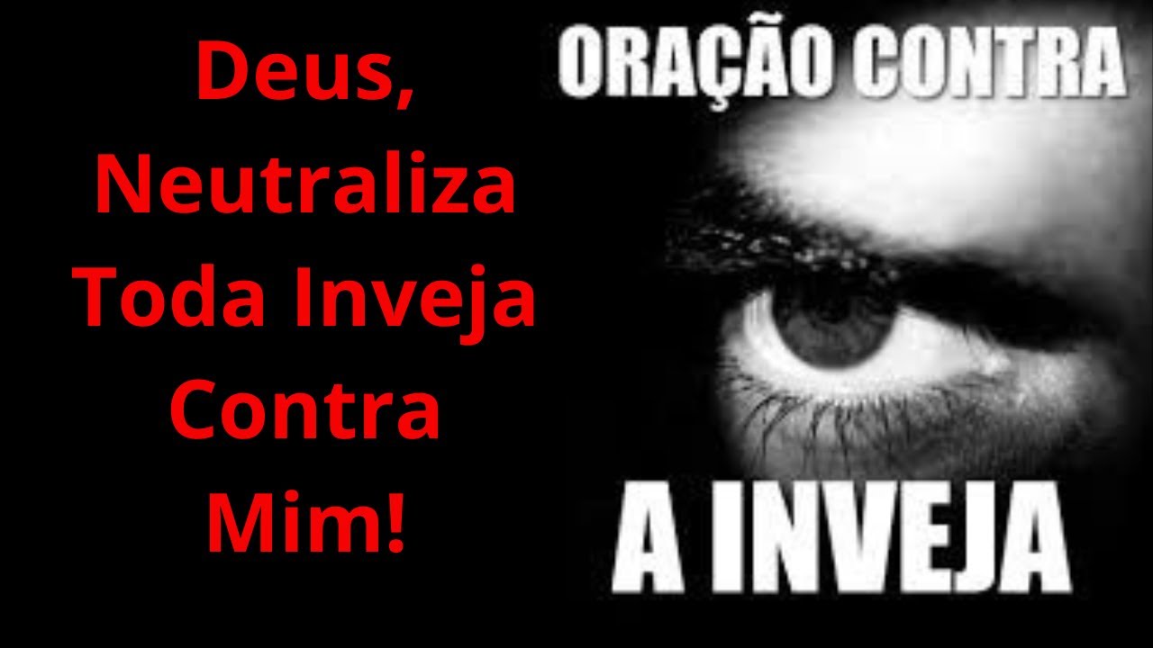 Oração Contra Inveja - Deus, neutraliza toda inveja contra mim - YouTube