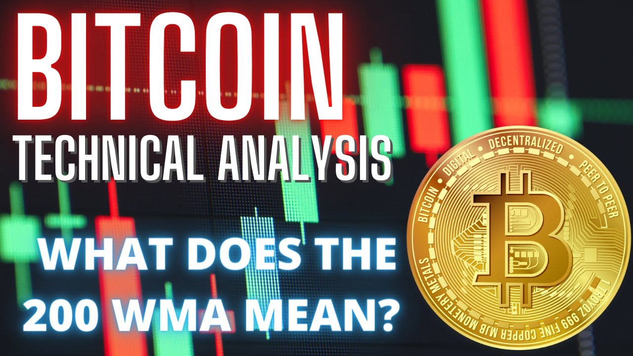 Bitcoin Technical Analysis 200 WMA Update - YouTube