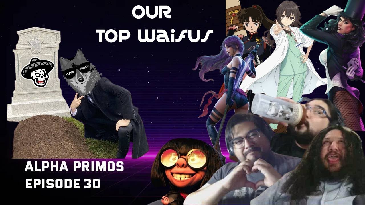 Our Top Waifus - Alpha Primos Episode 30 - YouTube