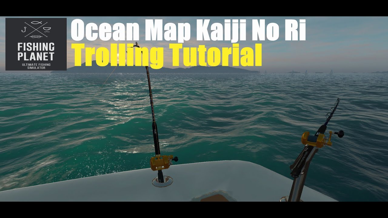 Fishing Planet Ocean Map Kaiji No Ri, Trolling Tutorial - YouTube