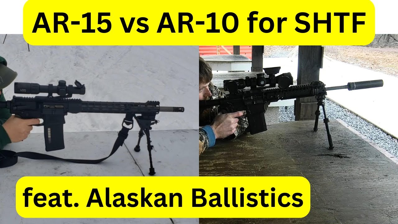 AR-15 vs AR-10 for SHTF with @AlaskanBallistics - YouTube