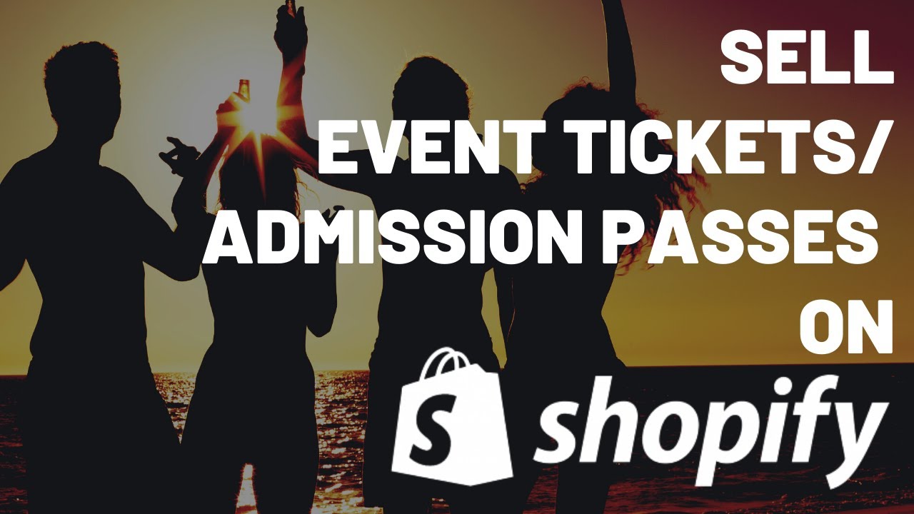 Use Shopify to sell Event Tickets / Admission Passes (Easy, Quick and ...