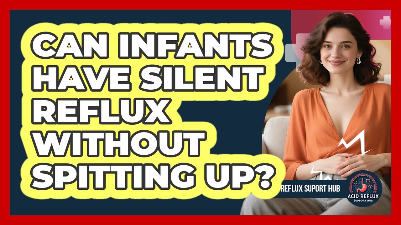 Can Infants Have Silent Reflux Without Spitting Up? - Acid Reflux ...