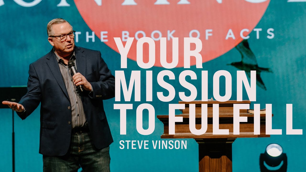 Your Mission To Fulfill | Steve Vinson | Canyon Hills Church - YouTube