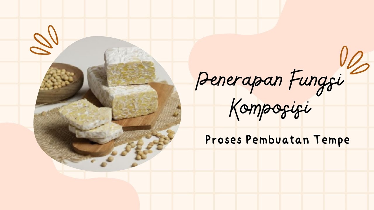 Contoh Penerapan Fungsi Komposisi Dalam Proses Pembuatan Tempe ...