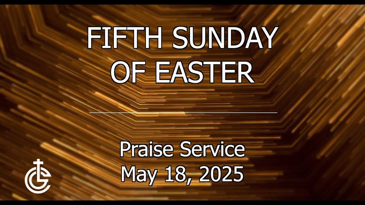 Fifth Sunday of Easter - Praise Service | May 18, 2025 - YouTube