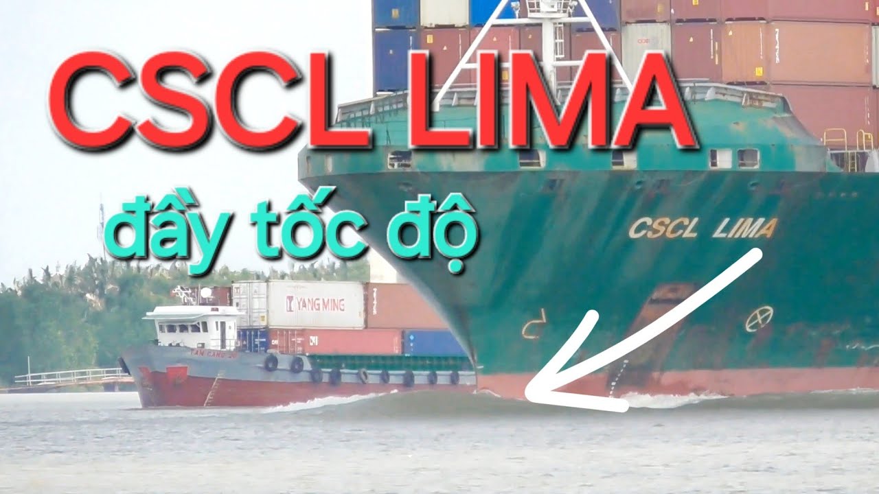 #414 Tàu CSCL LIMA chở đầy container chạy về biển Đông - YouTube