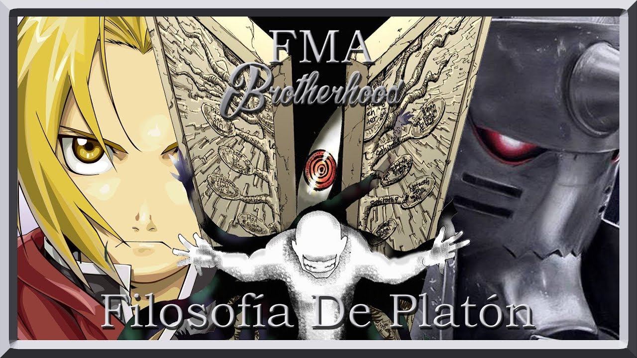 Fullmetal Alchemist Brotherhood Y la Filosofía de Platón - YouTube