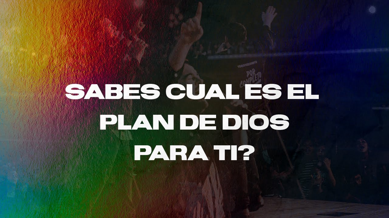 ¿Sabes cual es el plan de Dios para ti? - YouTube