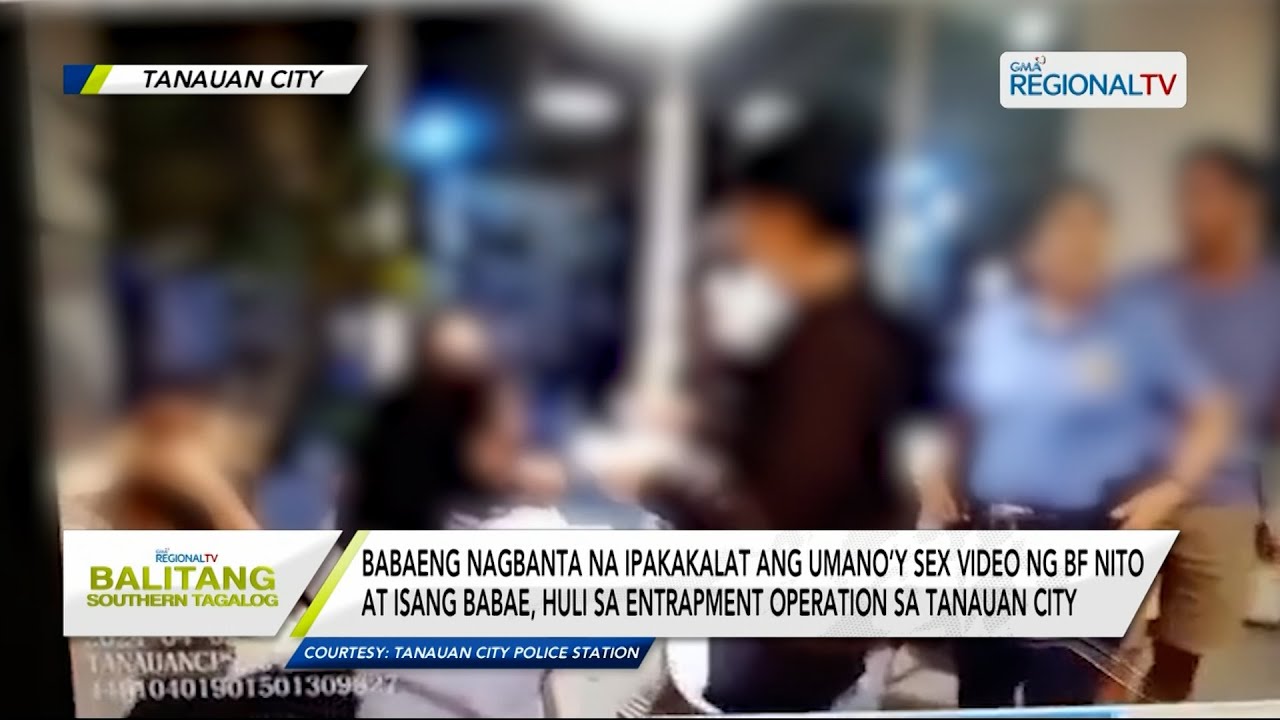 Balitang Southern Tagalog: Babaeng nagbanta na magpakakalat ng umano’y ...