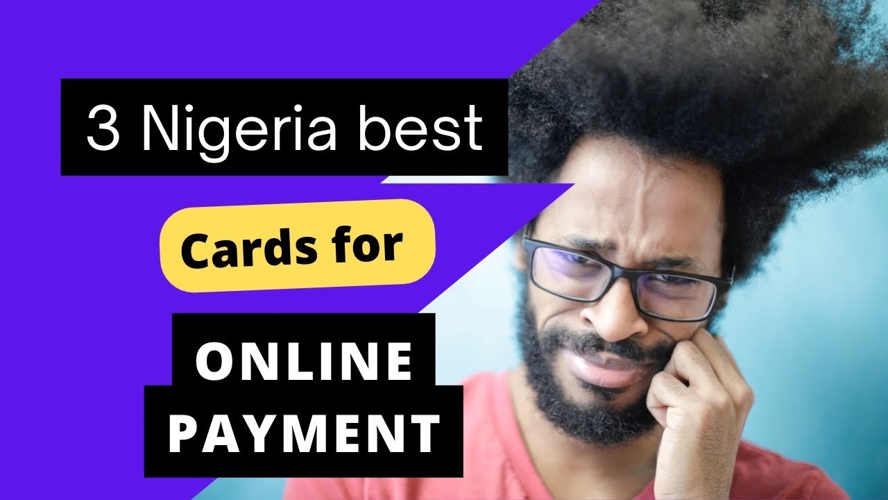 Nigerian Online Payments: 3 Bank Cards That Will Change Everything in ...