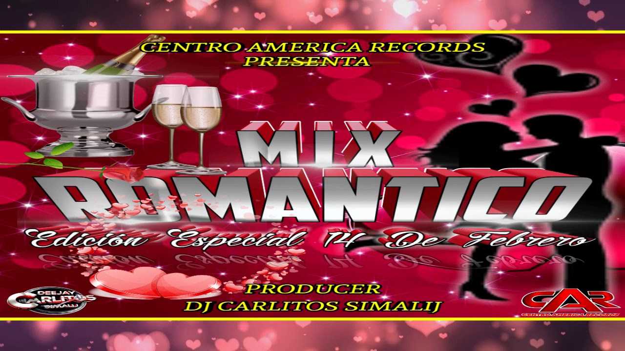 MIX ROMANTICO EDICION ESPECIAL 14 DE FEBRERO BY DJ CARLITOS SIMALIJ(502 ...