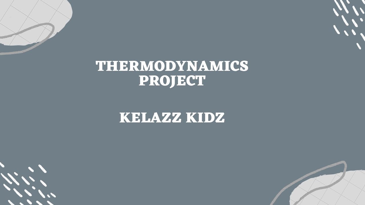 Thermodynamics Project KELAZZ KIDZZ - YouTube