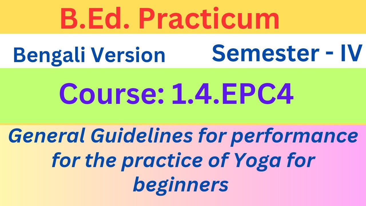 Practicum on General Guidelines for performance for the practice of Yoga for beginners, 1.4.EPC4 ...