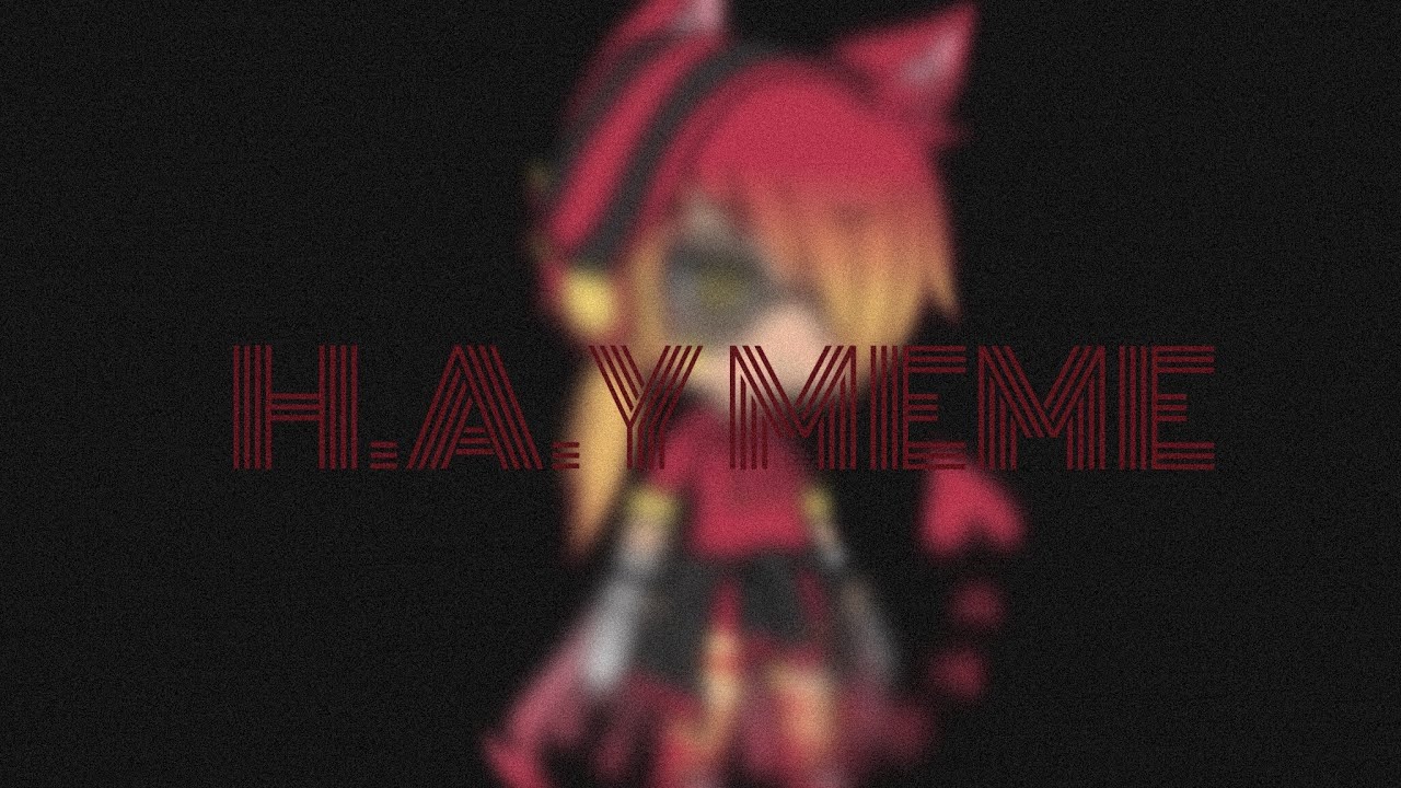 H.A.Y MEME/ 40+ Sub Special - YouTube