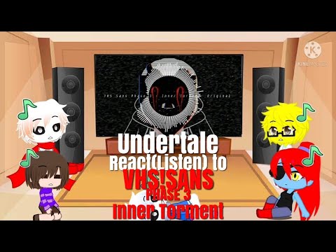 Undertale React(Listen) to VHS!SANS PHASE 3 INNER TORMENT - YouTube
