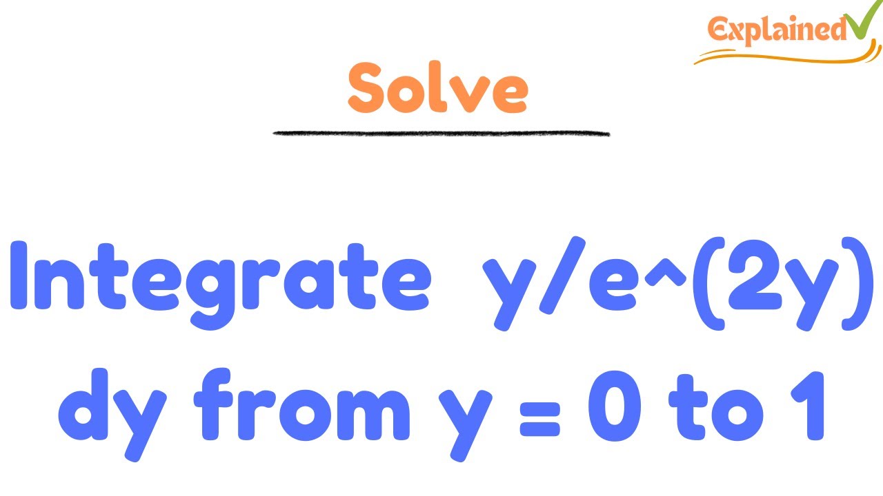 Integrate y/e^(2y) dy from y = 0 to 1 - YouTube
