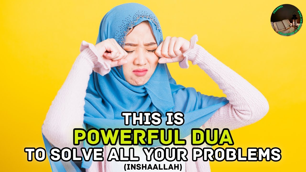 This Is A Powerful Dua To Ask Allah To Solve All Your Problems ...