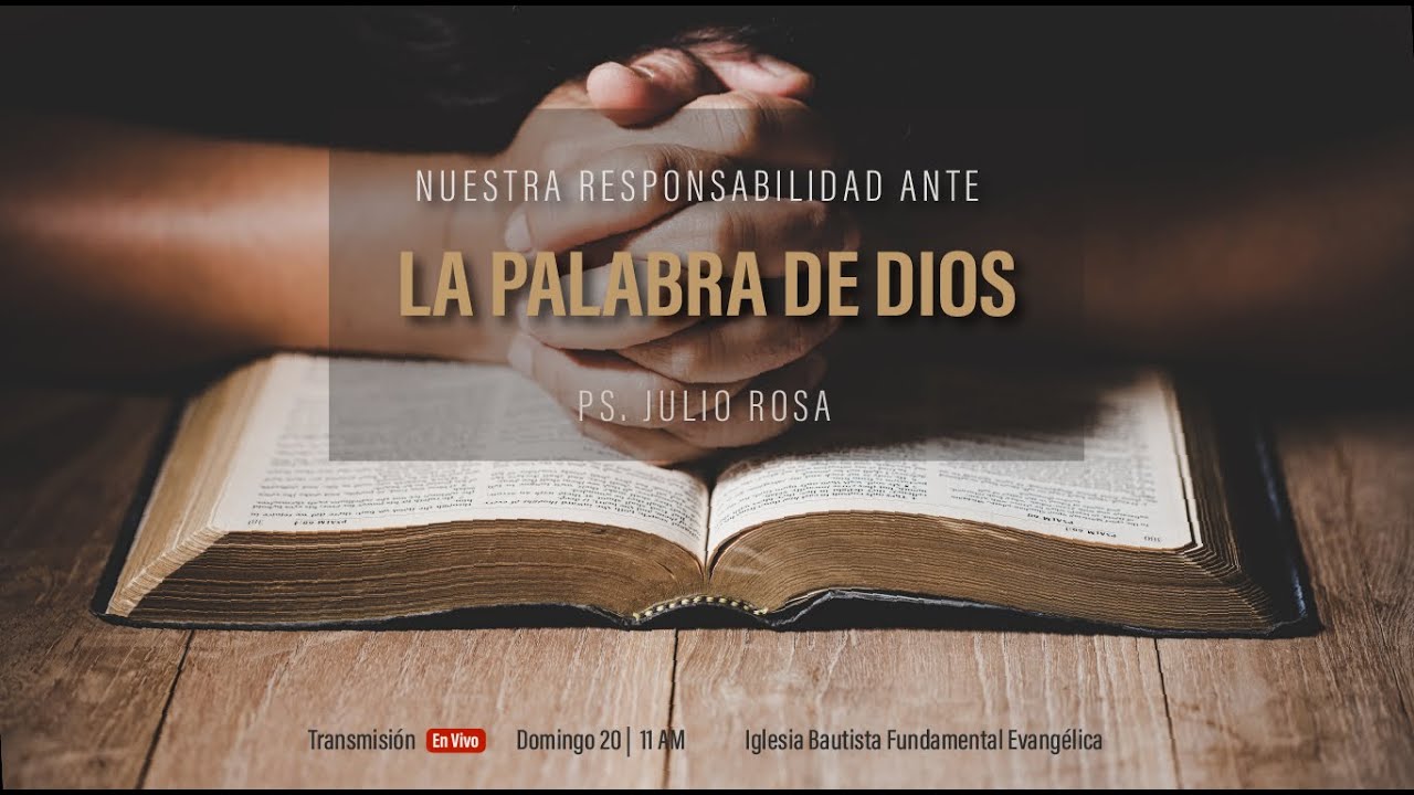 Nuestra responsabilidad ante la Palabra de Dios - Ps. Julio Rosa - YouTube