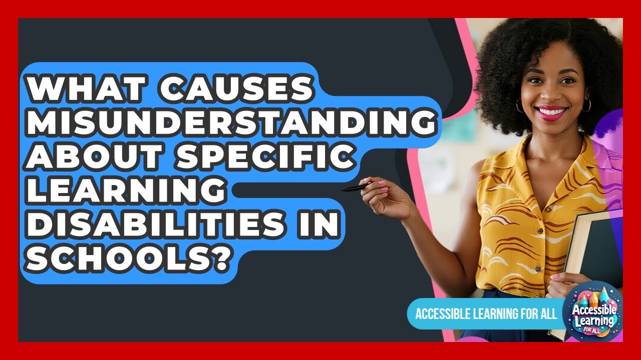 What Causes Misunderstanding About Specific Learning Disabilities In ...