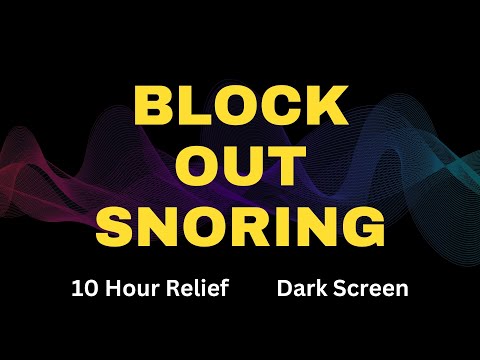 Block Out Snoring [Snore Blocker Black Screen]