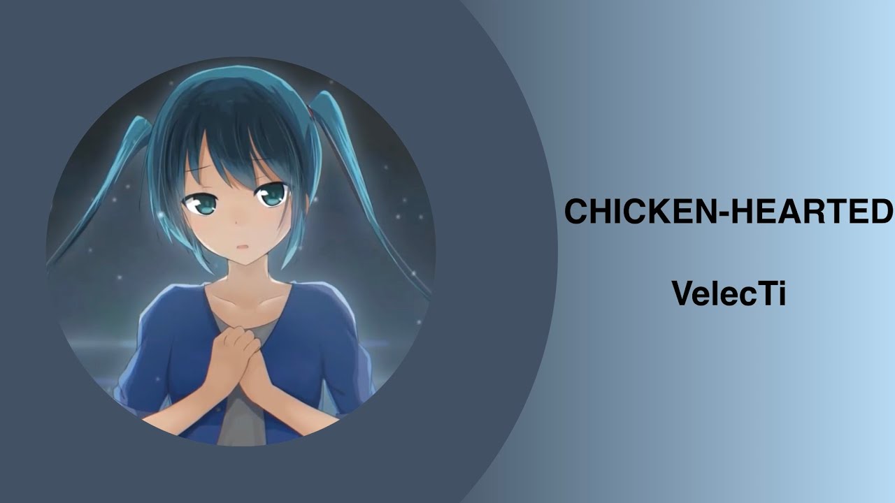 [VOEZ] Chicken-Hearted - VelecTi [Full + Lyrics] - YouTube
